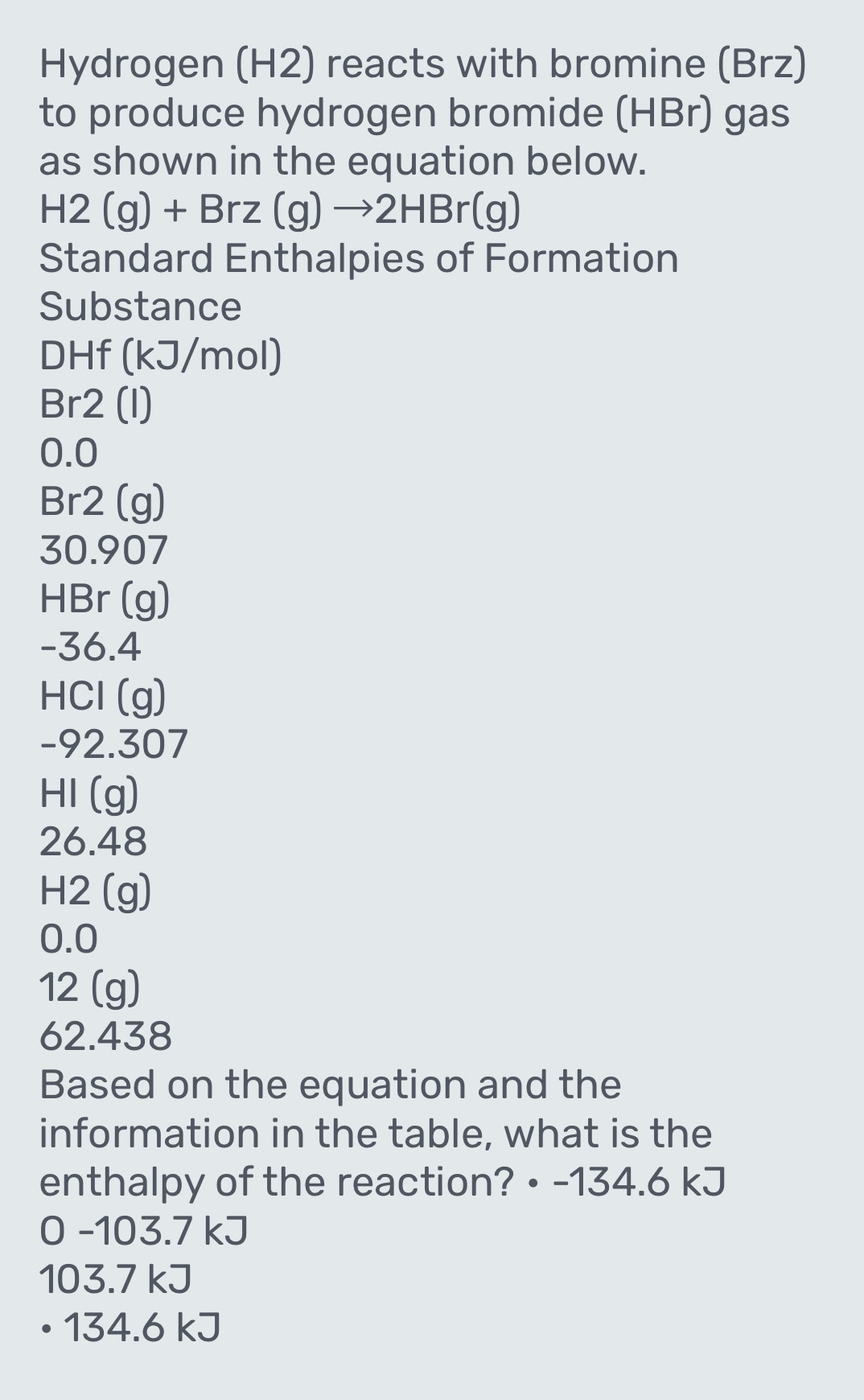 Solved: Hydrogen (H2) reacts with bromine (Brz) to produce hydrogen ...