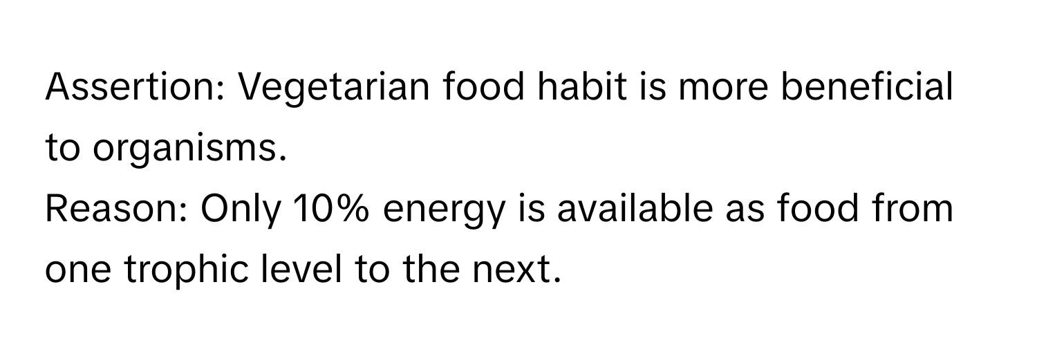 Solved: Assertion: Vegetarian food habit is more beneficial to ...