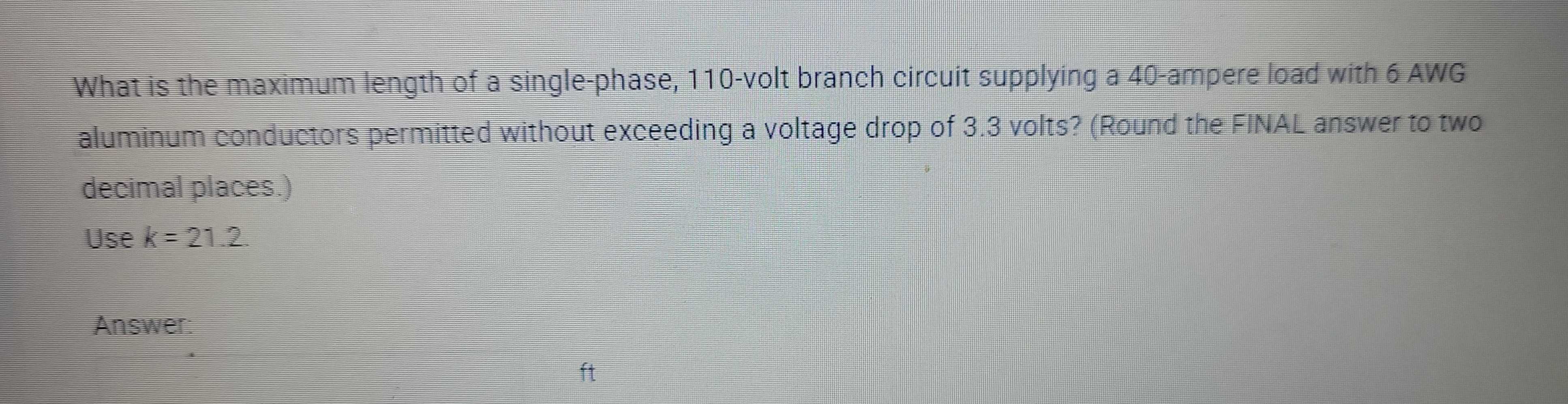 Solved: What is the maximum length of a single-phase, 110-volt branch ...
