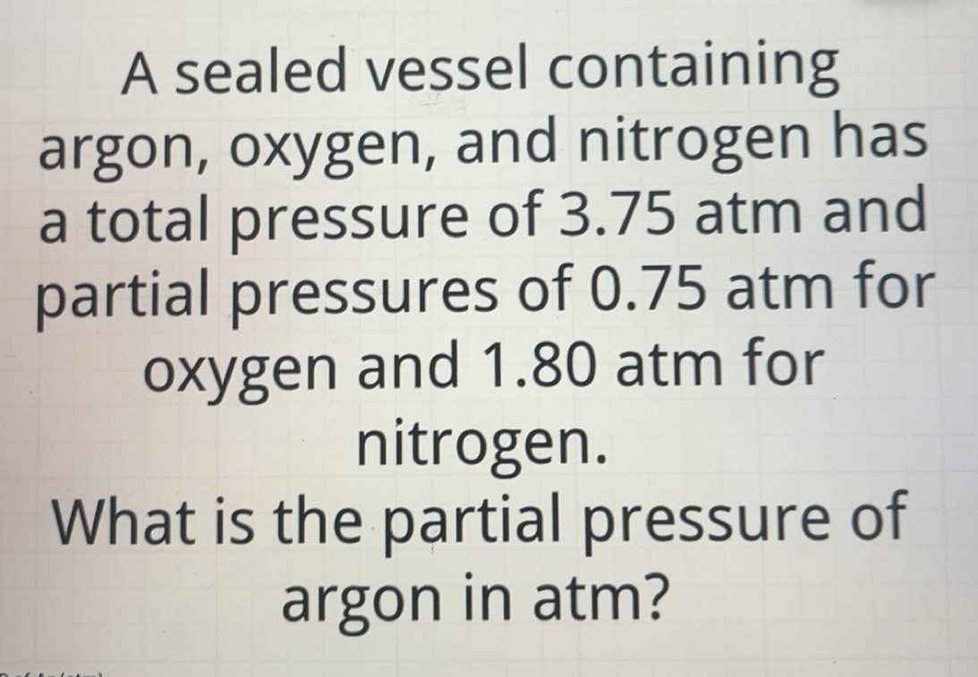 Risolto:A sealed vessel containing argon, oxygen, and nitrogen has a ...
