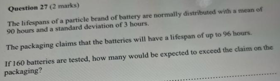 Solved: The lifespans of a particle brand of battery are normally ...