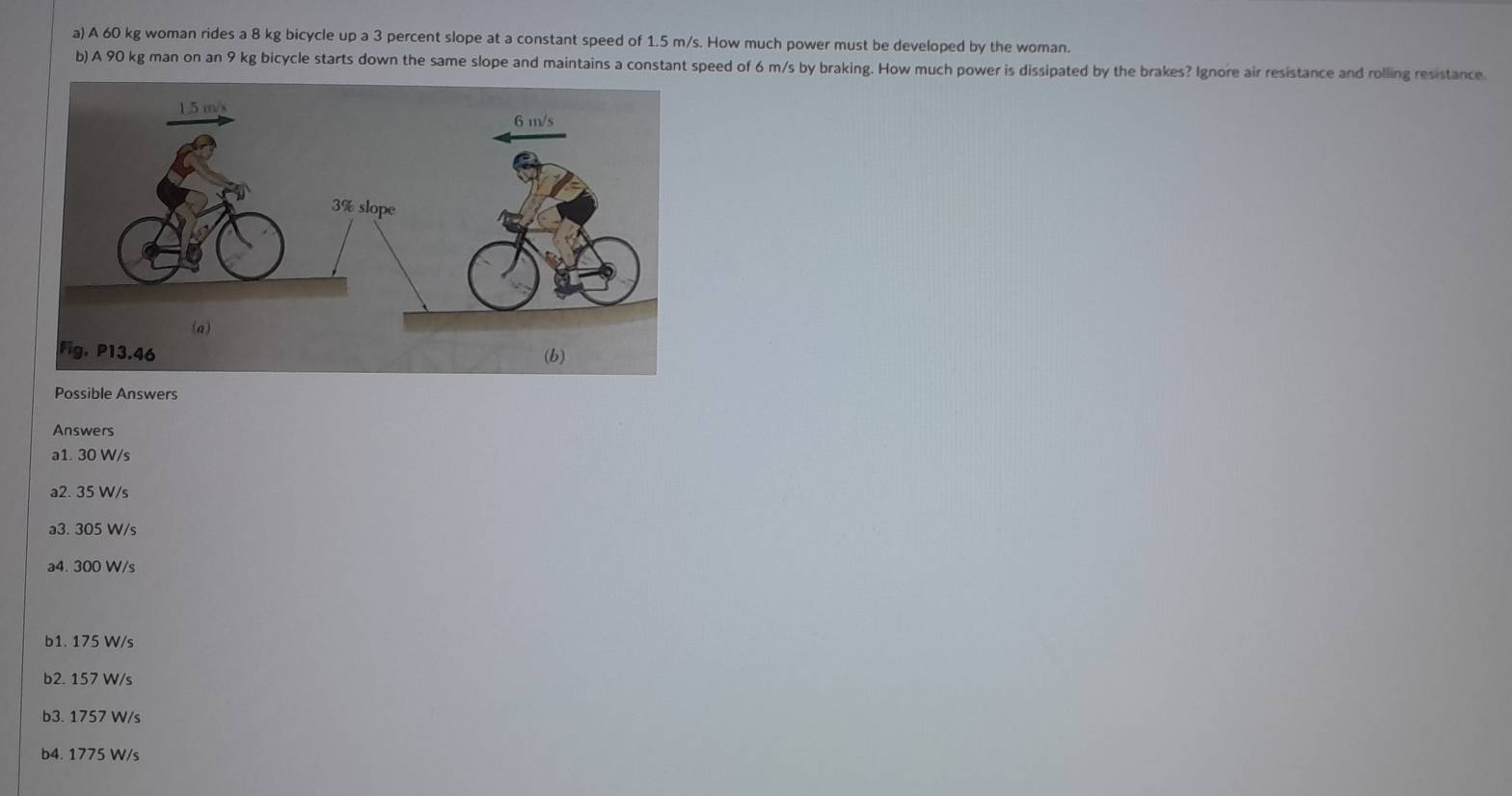 Solved: A 60 kg woman rides a 8 kg bicycle up a 3 percent slope at a ...