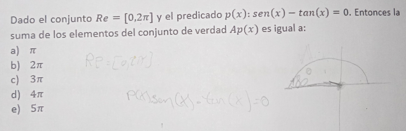 Resuelto:Dado el conjunto Re=[0,2π ] y el predicado p(x):sen(x)-tan (x ...