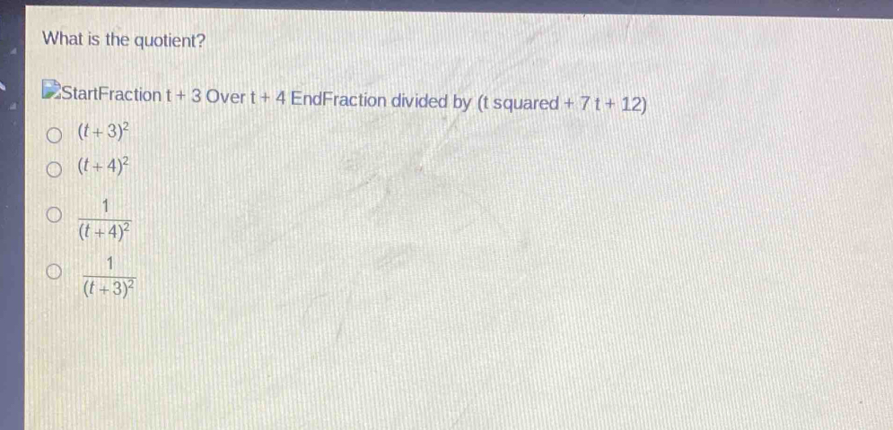 Solved What Is The Quotient Startfraction T 3 Over T 4 Endfraction Divided By T Squared 7t