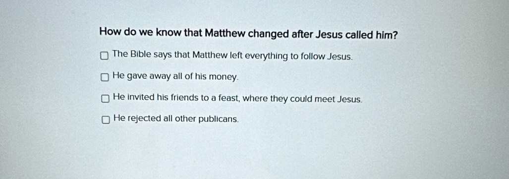 Solved: How do we know that Matthew changed after Jesus called him? The ...