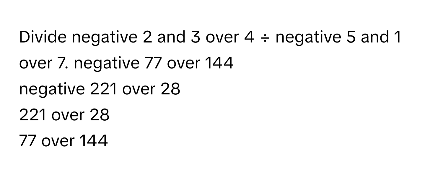 Solved: Divide negative 2 and 3 over 4 ÷ negative 5 and 1 over 7 ...