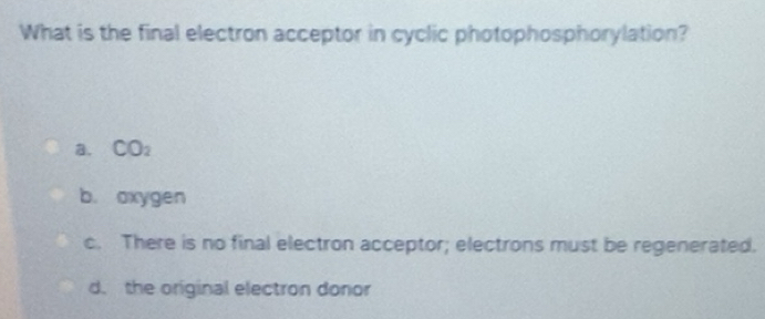 Solved: What is the final electron acceptor in cyclic ...