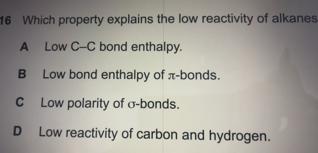 Solved: Which property explains the low reactivity of alkanes A Low C-C ...