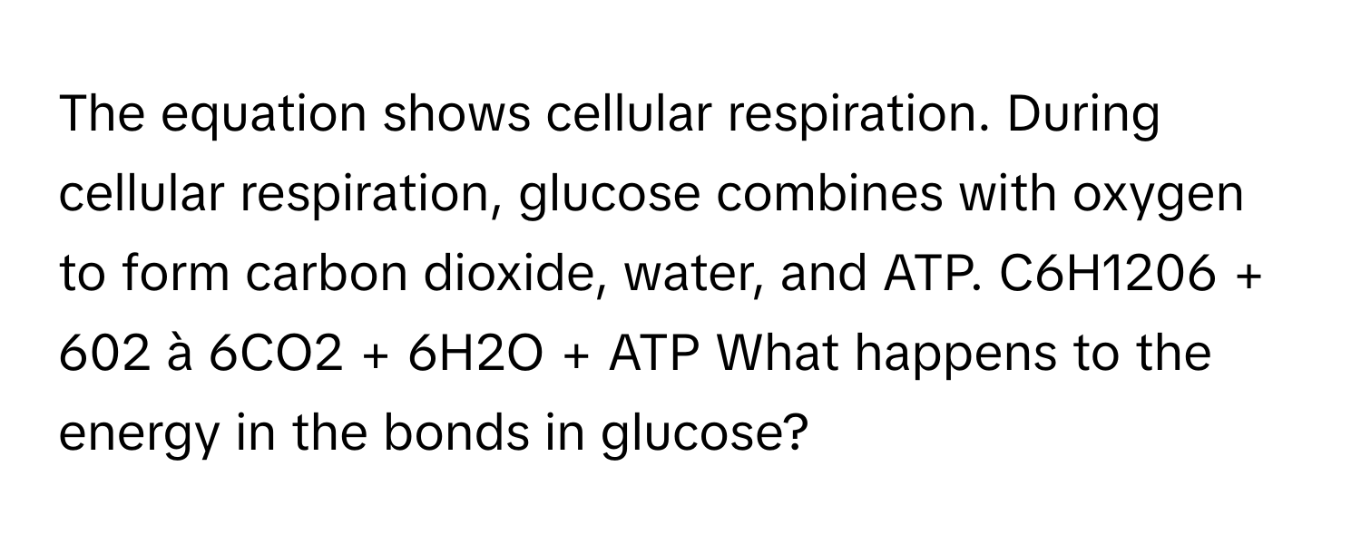 Solved: The equation shows cellular respiration. During cellular ...