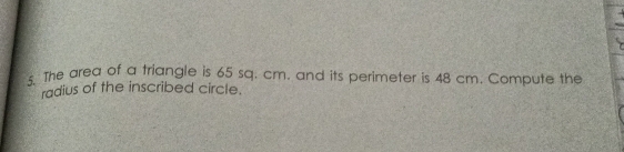 Solved: The area of a triangle is 65 sq. cm. and its perimeter is 48 cm ...