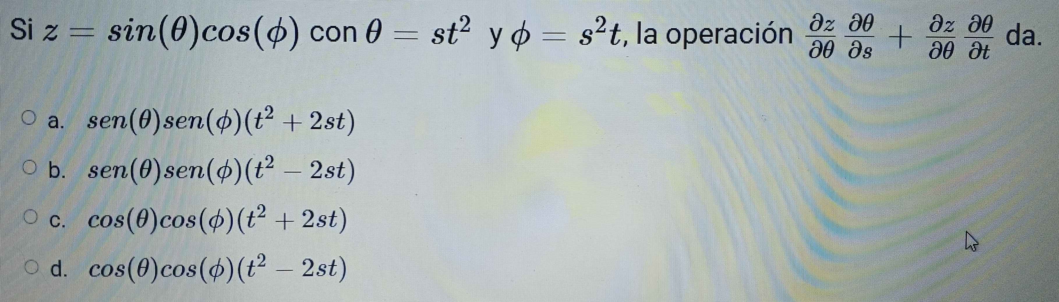 Resuelto:Si z=sin (θ )cos (phi ) con θ =st^2 y phi =s^2t la operación ...
