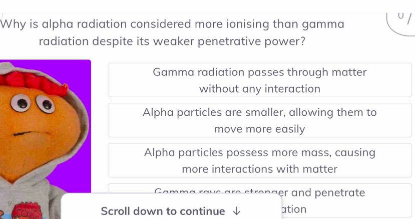 Solved: Why is alpha radiation considered more ionising than gamma ...