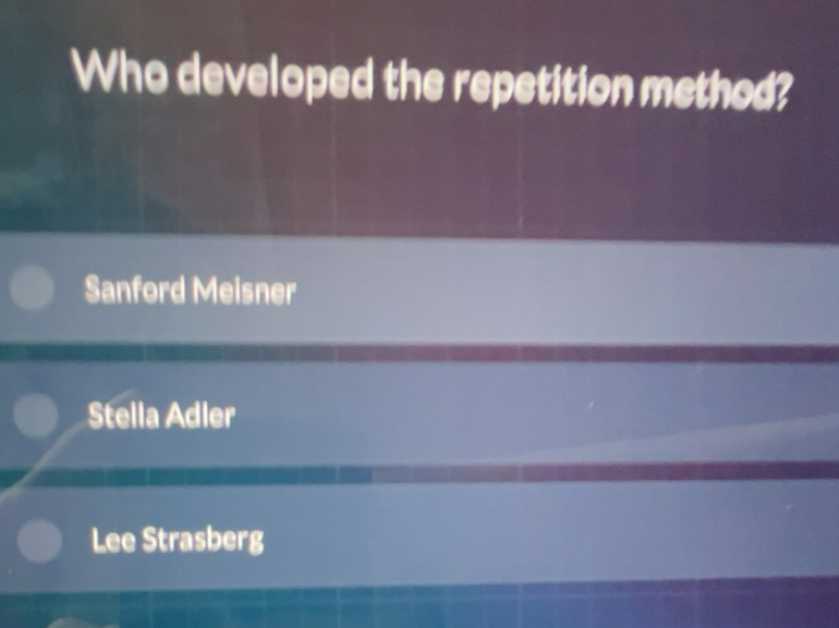 Solved: Who developed the repetition method? Sanford Meisner Stella ...