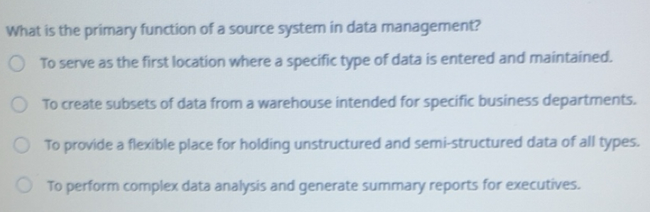 Solved: What is the primary function of a source system in data ...