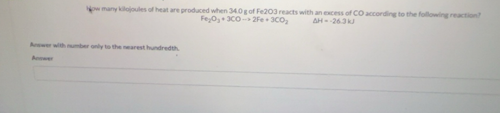 Solved: how many kilojoules of heat are produced when 34.0 g of Fe2O3 ...