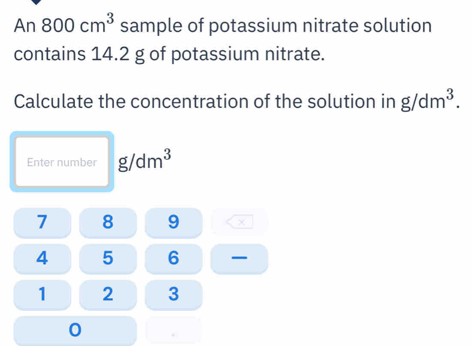 Solved: An 800cm^3 sample of potassium nitrate solution contains 14.2 g ...