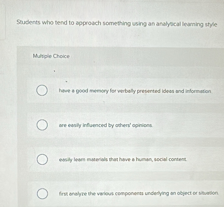 Solved: Students who tend to approach something using an analytical ...