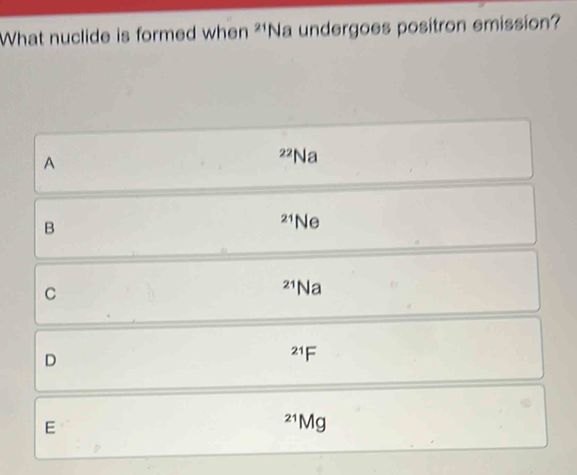 Solved: What nuclide is formed when 21 Na undergoes positron emission ...
