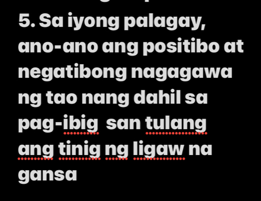 Solved: Sa iyong palagay, ano-ano ang positibo at negatibong nagagawa ...