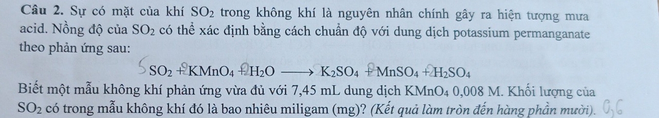 Giải quyết:Sự có mặt của khí SO_2 trong không khí là nguyên nhân chính ...