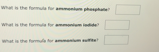 Solved: What is the formula for ammonium phosphate? What is the formula ...