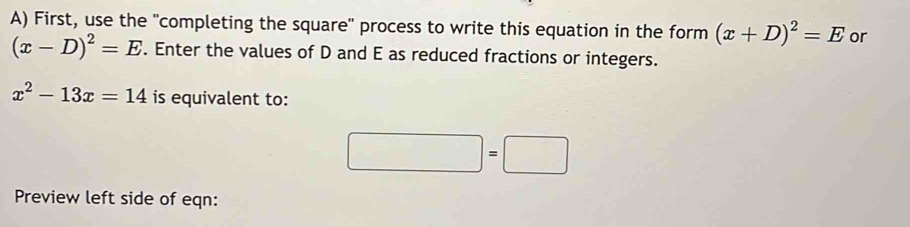 Solved: First, use the 'completing the square'' process to write this ...