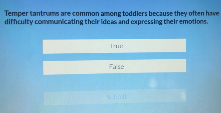 Solved: Temper tantrums are common among toddlers because they often ...