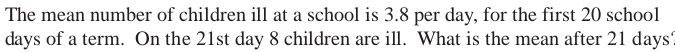 Solved: The mean number of children ill at a school is 3.8 per day, for ...