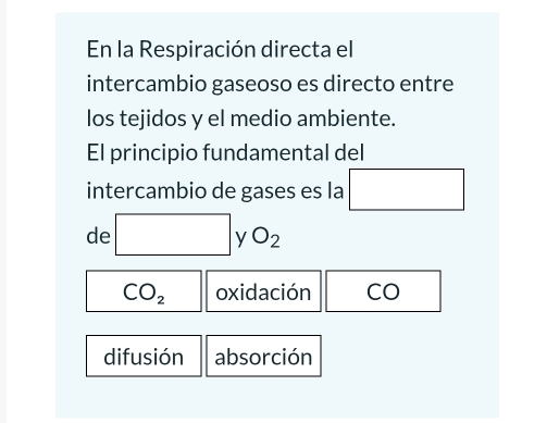 Resuelto:En la Respiración directa el intercambio gaseoso es directo ...