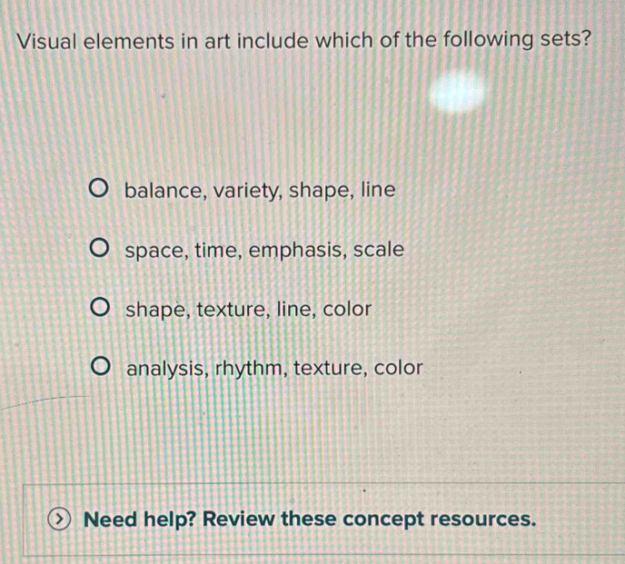 Solved: Visual elements in art include which of the following sets? balance, variety, shape ...