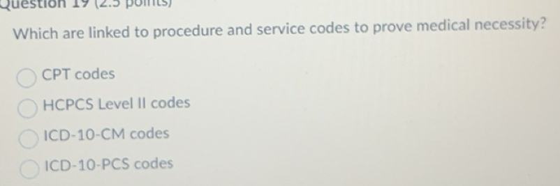 Solved: Which are linked to procedure and service codes to prove ...
