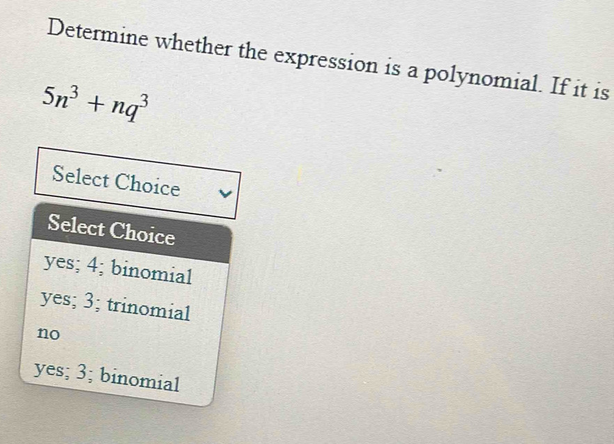 Solved: Determine whether the expression is a polynomial. If it is 5n^3 ...