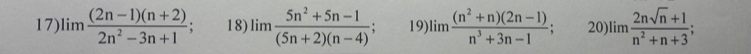 Giải quyết:lim ((2n-1)(n+2))/2n^2-3n+1 ; 18) lim (5n^2+5n-1)/(5n+2)(n-4 ...