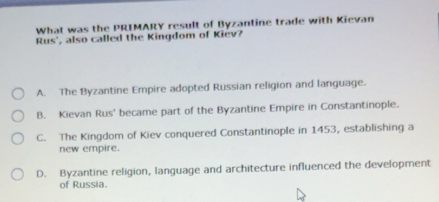 Solved: What was the PRIMARY result of Byzantine trade with Kievan Rus ...