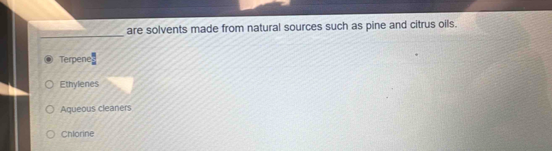 Solved: are solvents made from natural sources such as pine and citrus ...