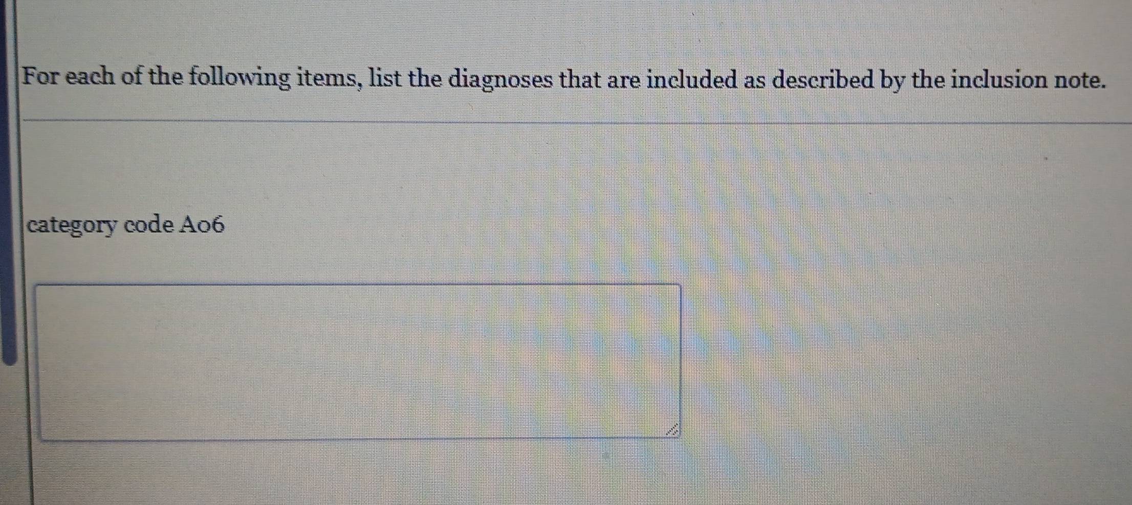Solved: For each of the following items, list the diagnoses that are ...