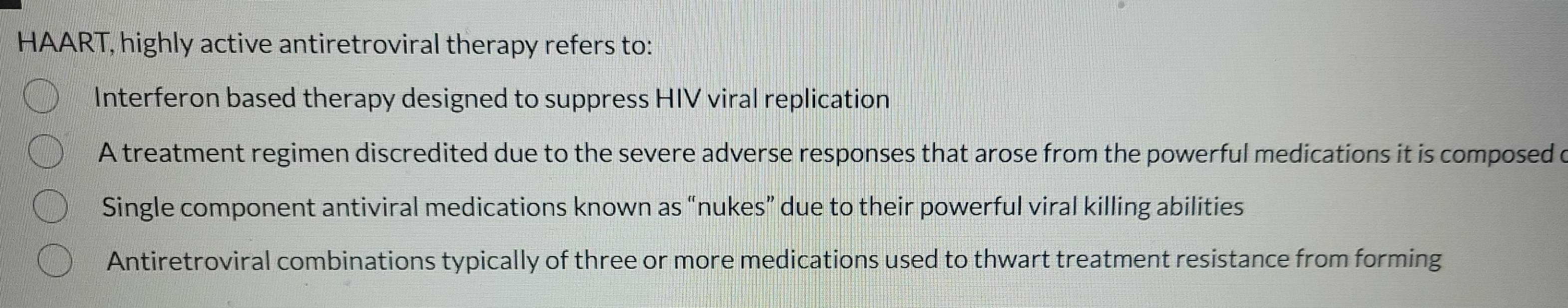Solved: HAART, highly active antiretroviral therapy refers to ...
