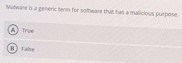 Solved: Malware is a generic term for software that has a malicious ...