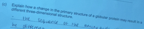 Solved: different three-dimensional structure. (c) Explain how a change ...