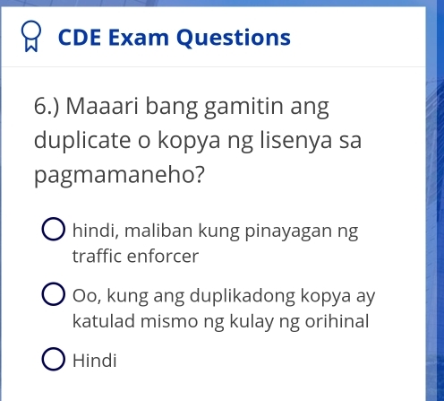Solved: CDE Exam Questions 6.) Maaari bang gamitin ang duplicate o kopya ng lisenya sa ...