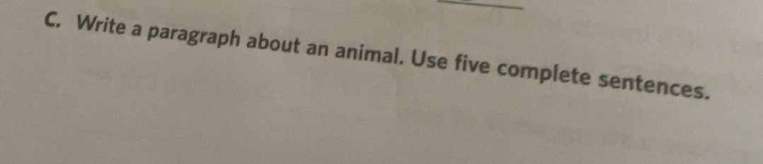 Solved: Write a paragraph about an animal. Use five complete sentences ...