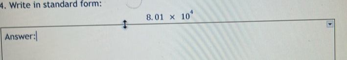 Solved: Write in standard form: 8.01* 10^4 Answer:| [Math]