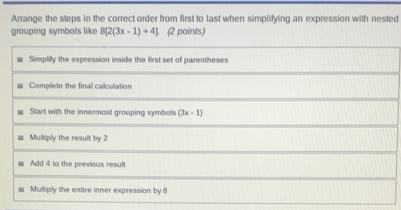 Solved: Arrange the steps in the correct order from first to last when ...