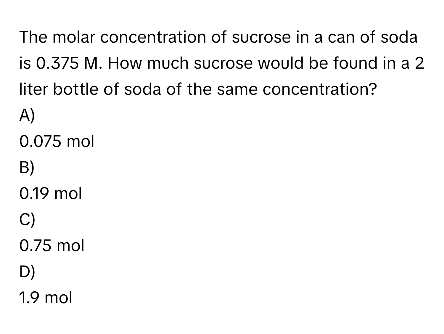 Solved: The molar concentration of sucrose in a can of soda is 0.375 M ...