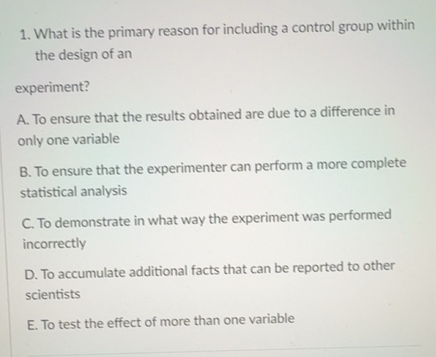 Solved: What is the primary reason for including a control group within ...