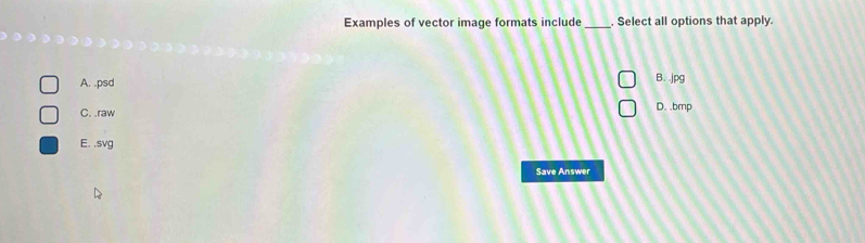 Solved: Examples of vector image formats include _. Select all options ...