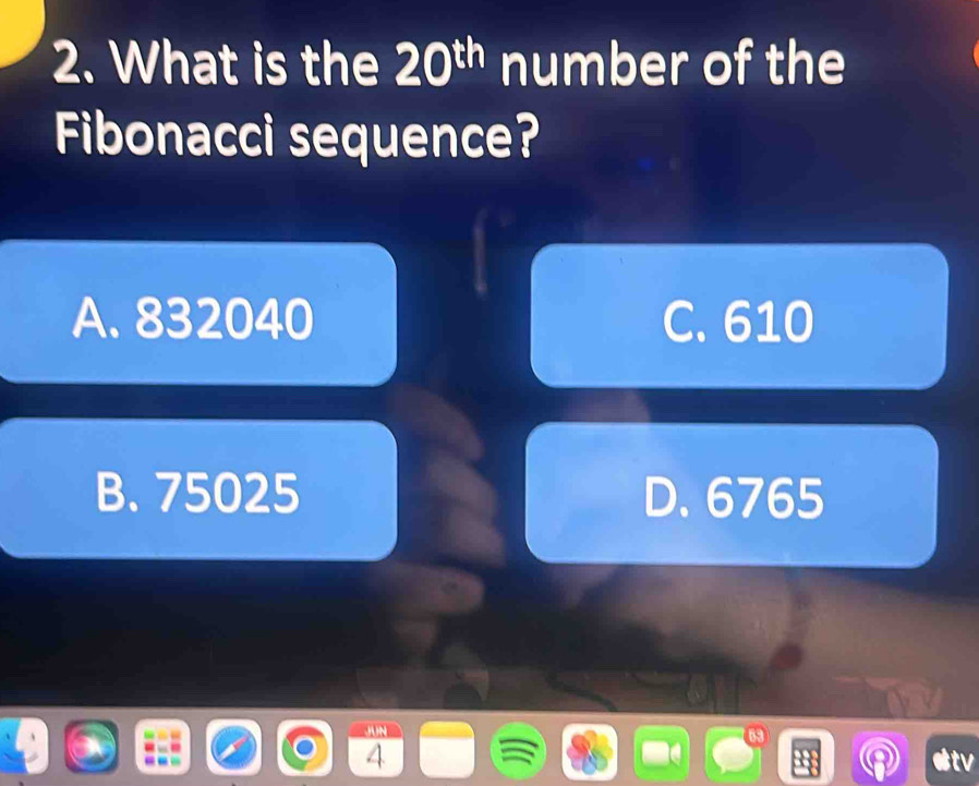 Solved: What is the 20^(th) number of the Fibonacci sequence? A. 832040 ...