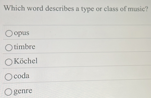 Solved: Which word describes a type or class of music? opus timbre ...