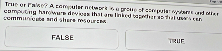 Solved: Page 1/1 True or False? A computer network is a group of ...