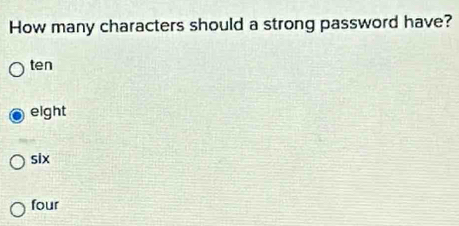 Solved: How many characters should a strong password have? ten eight ...